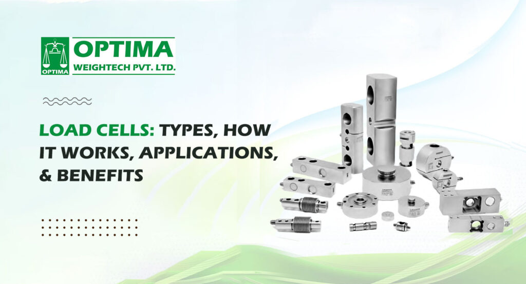Load Cells: Types, How It Works, Applications, & Benefits - Optima